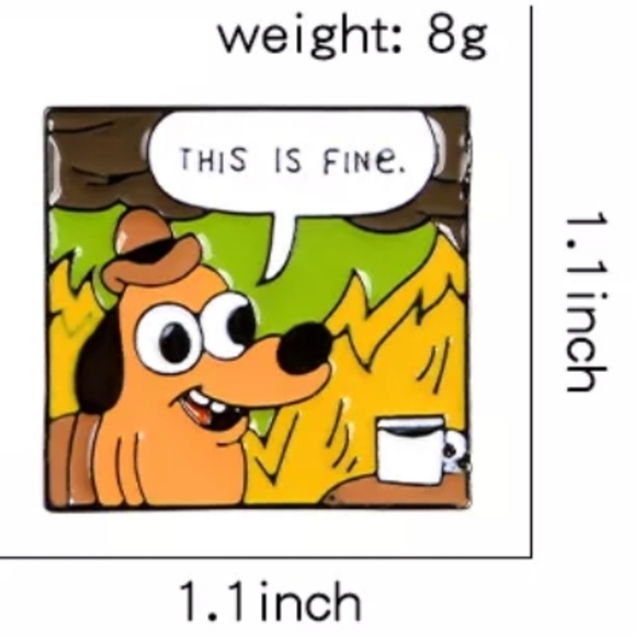 Jewelry | This Is Fine Meme Enamel Pin Funny Dog Fire Helpless 225 ...
